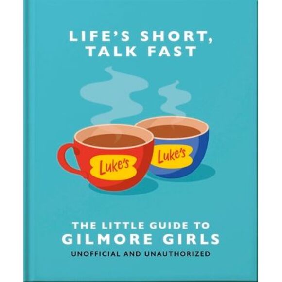 Oh | Other | Lifes Short Talk Fast The Little Guide To Gilmore Girls Oh ...